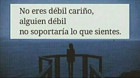 No Eres Débil Cariño - FRASES.PW