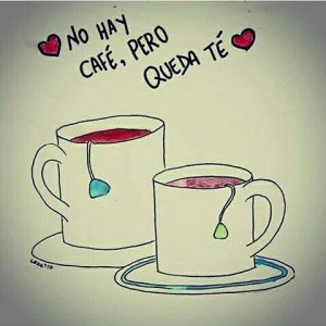 No Hay Café, Pero Queda Té - FRASES.PW