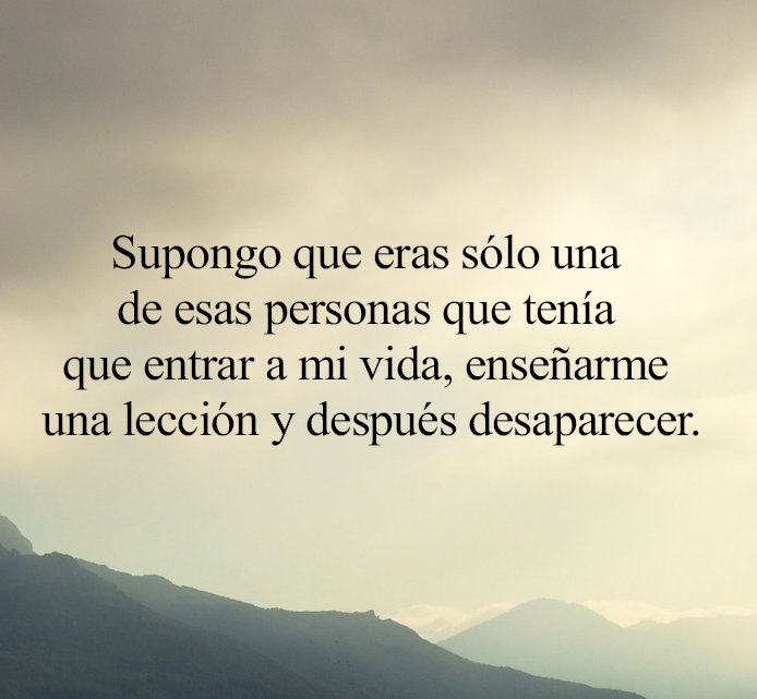 Supongo Que Tenía Que Entrar A Mi Vida - FRASES.PW