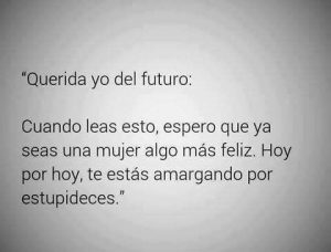 Querida Yo Del Futuro: - FRASES.PW
