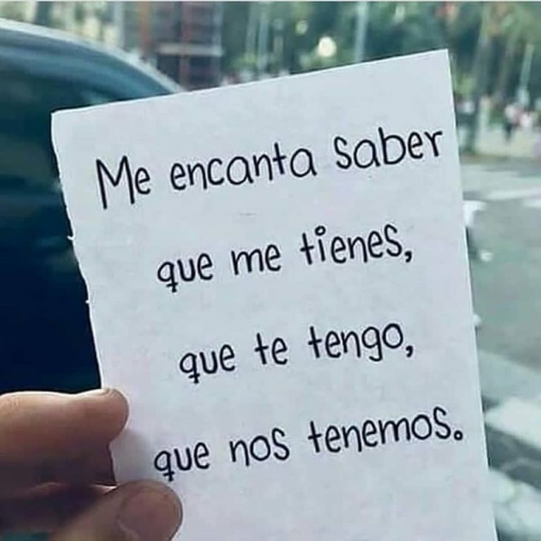 Me encanta sabe que me tines, que te tengo, que nos tenemos - FRASES.PW