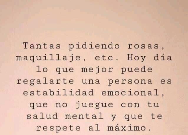 Hoy día lo que mejor puede regalarte una persona es estabilidad ...