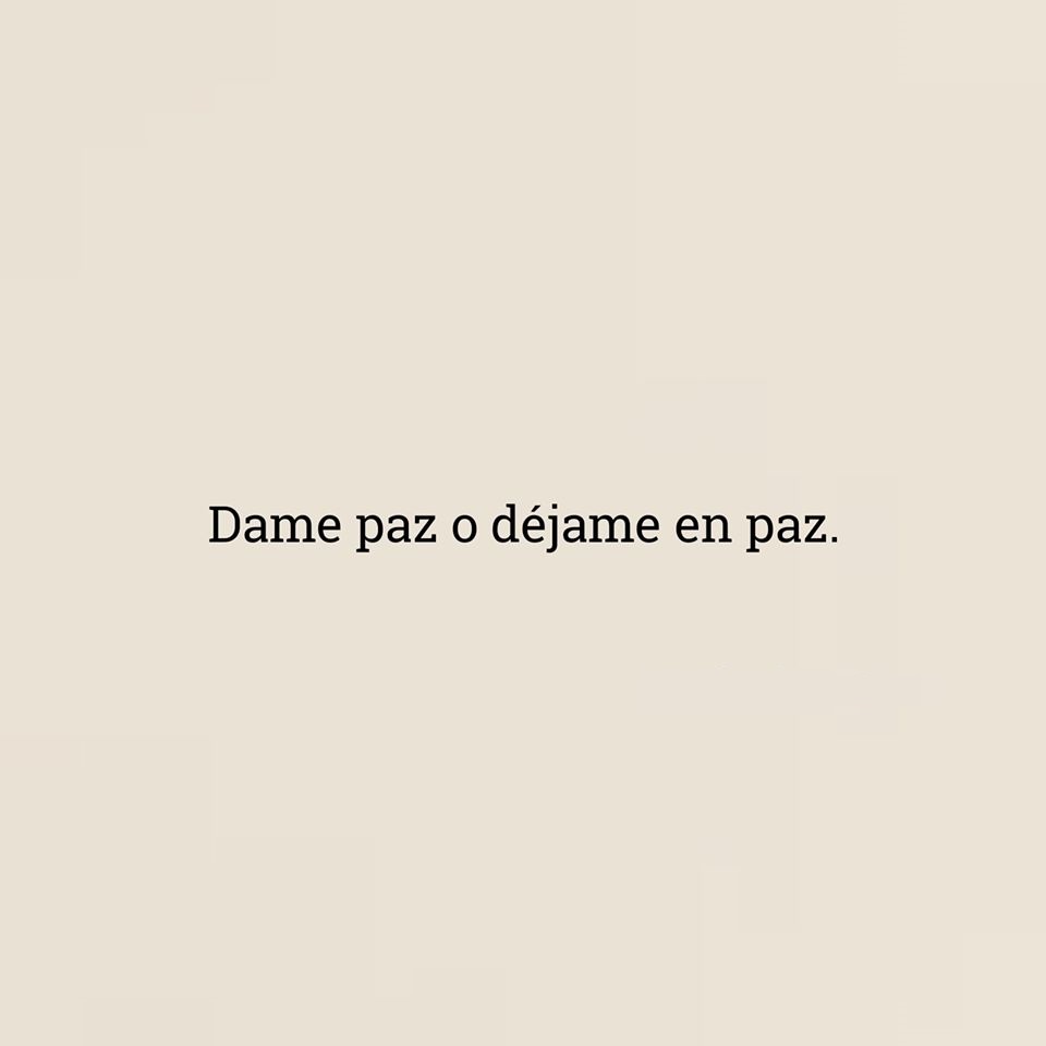 Dame paz o dejame en paz - FRASES.PW