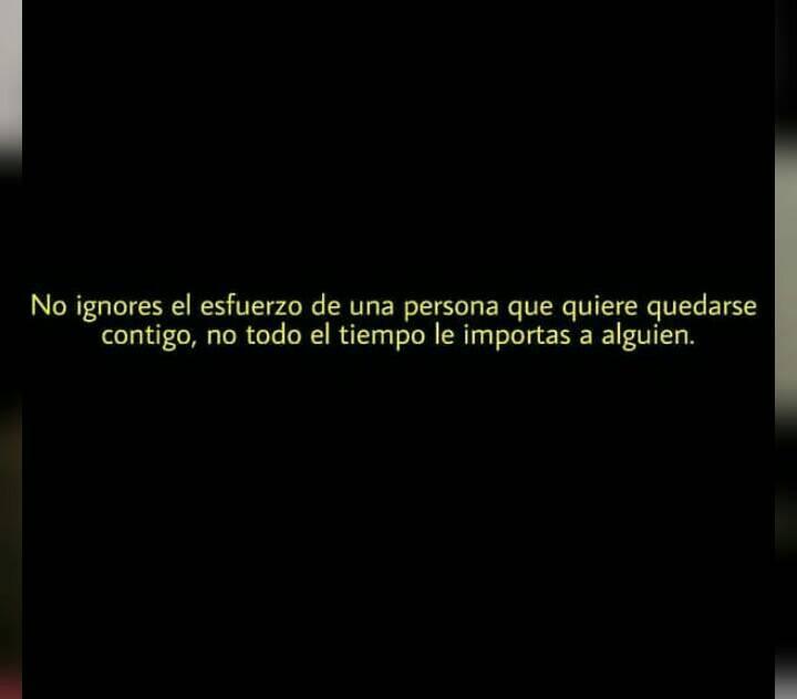 No Ignores El Esfuerzo De Una Persona Que Quiere Quedarse Contigo