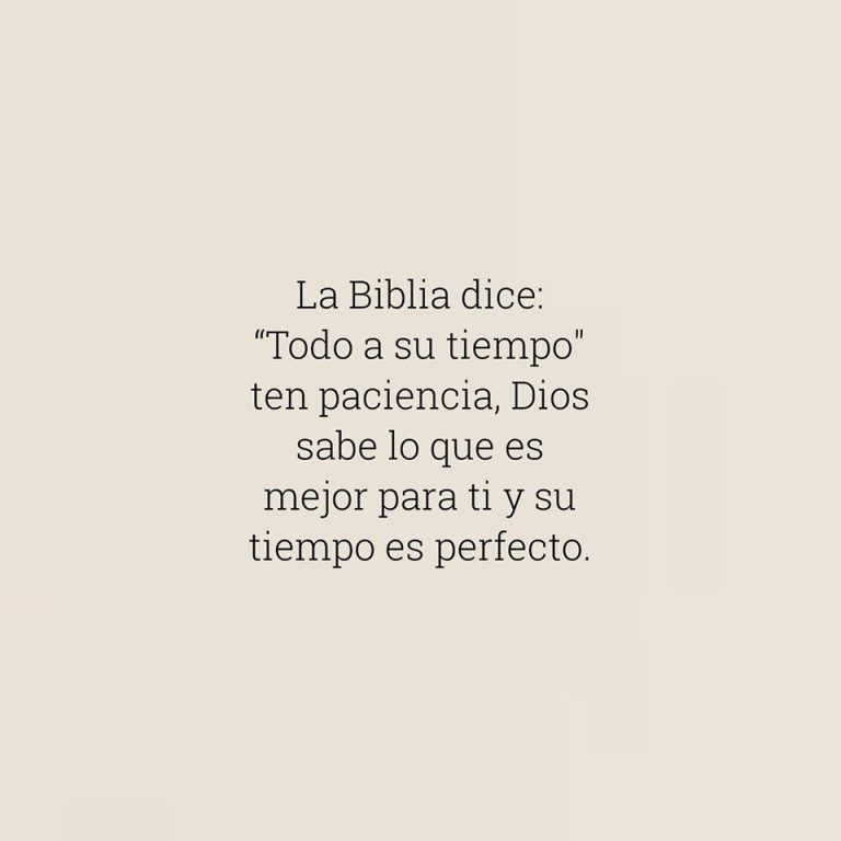 La Biblia dice: Todo a su tiempo ten paciencia - FRASES.PW