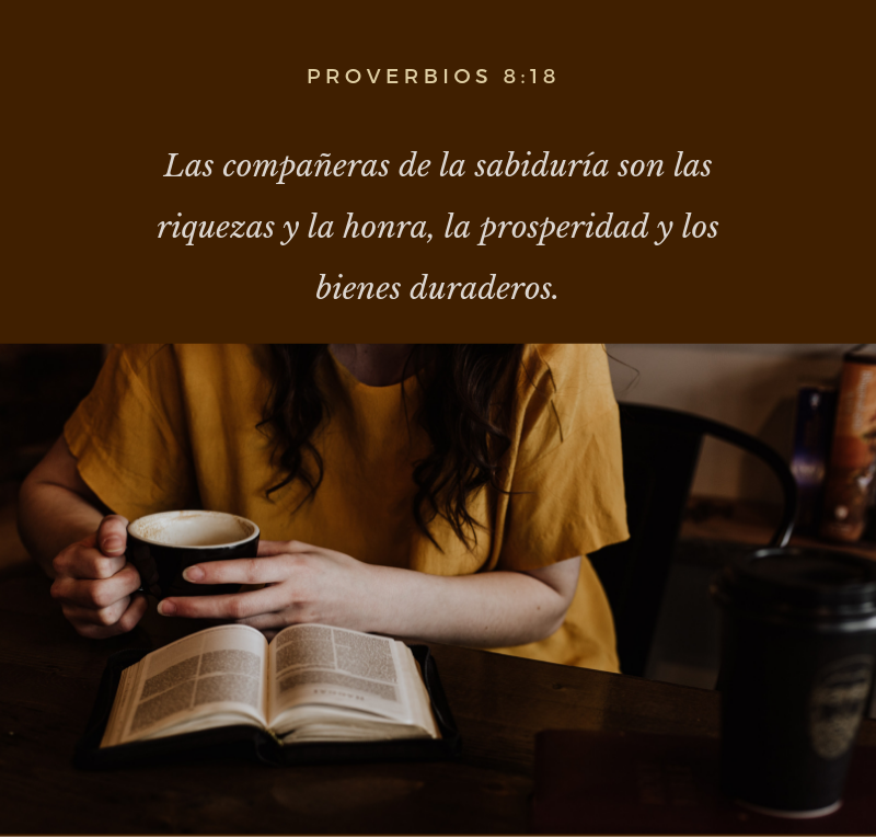 Proverbios 8:18 Las compañeras de la sabiduría son las riquezas y la ...