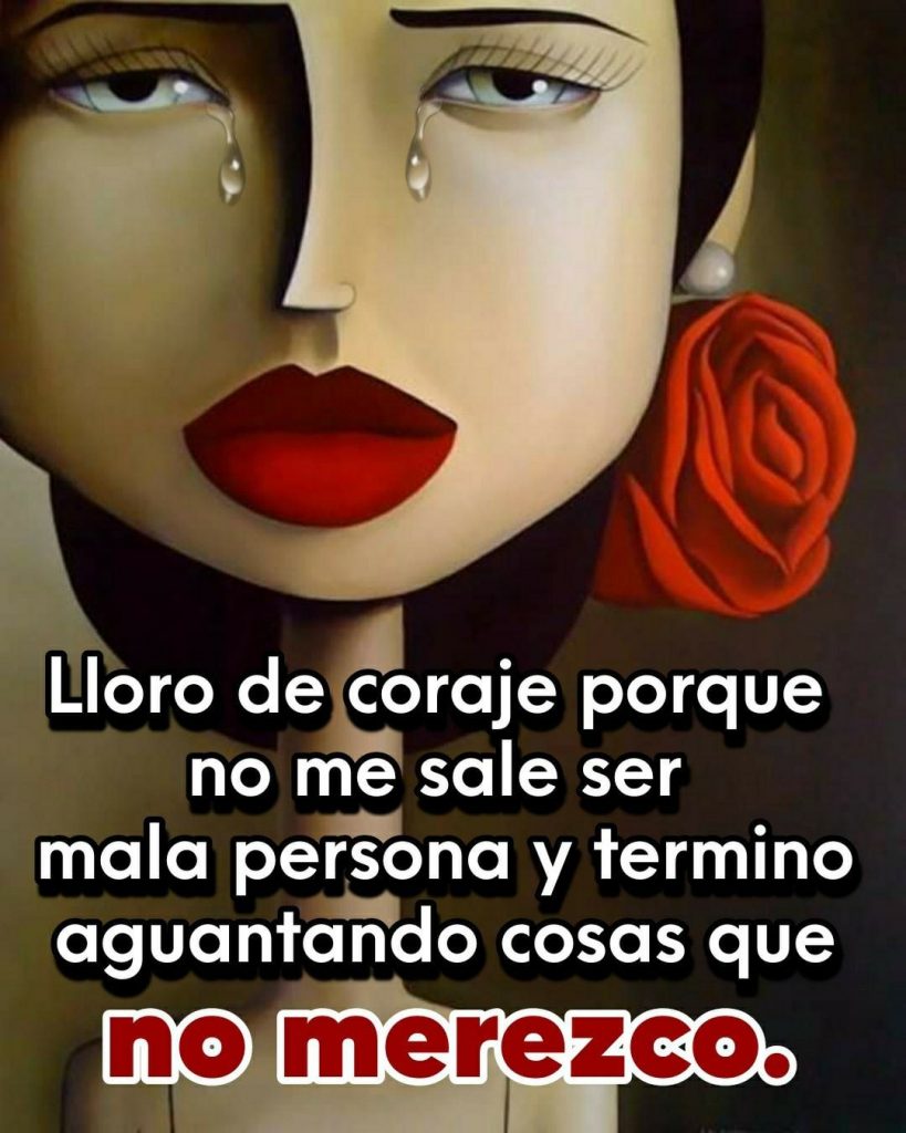 Lloro de coraje porque no me sale ser mala persona - FRASES.PW
