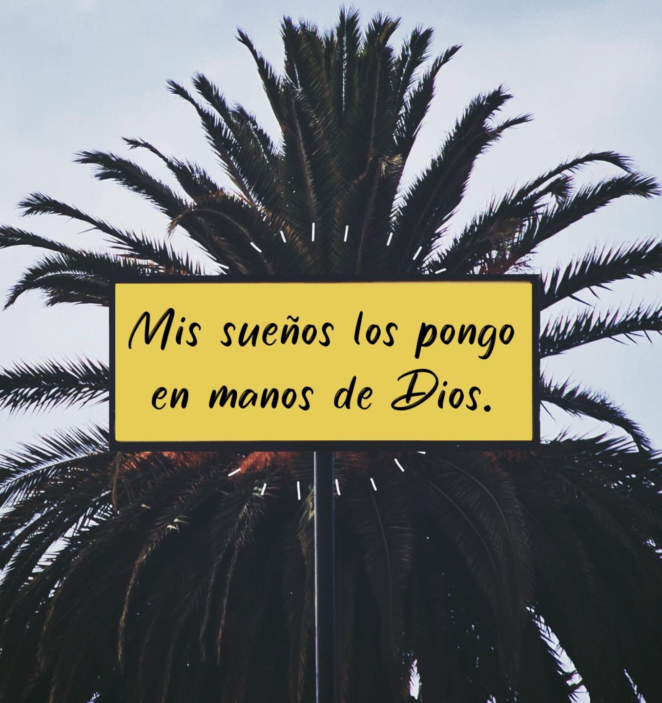 Mis sueños los pongo en manos de Dios - FRASES.PW