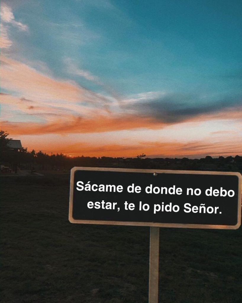Sácame de donde no debo estar, te lo pido señor - FRASES.PW