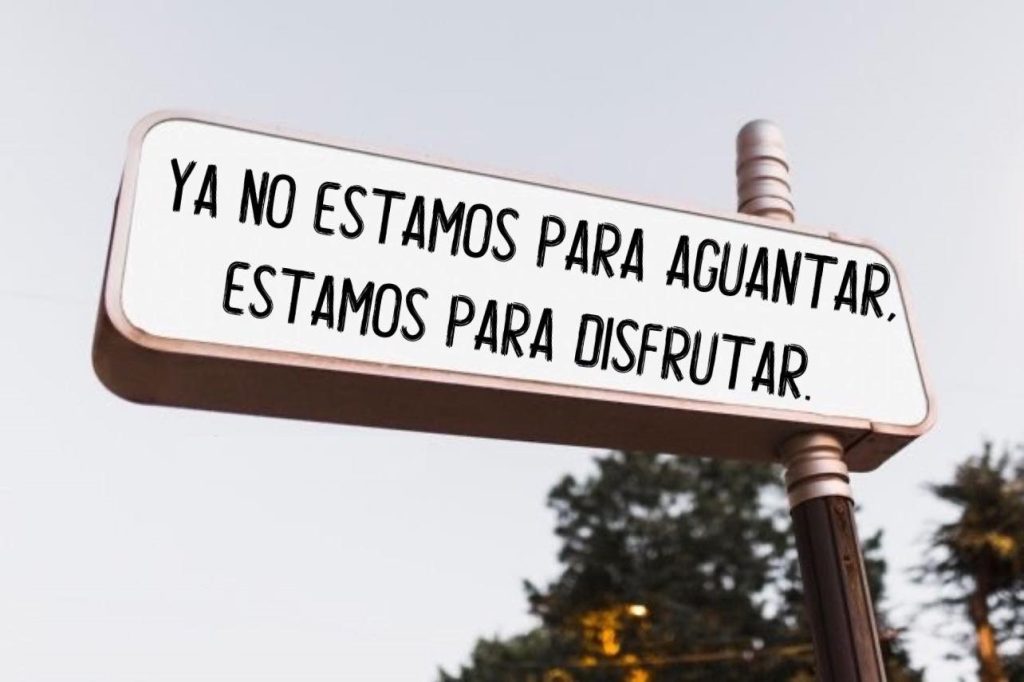 Ya no estamos para aguantar estamos para disfrutar - FRASES.PW