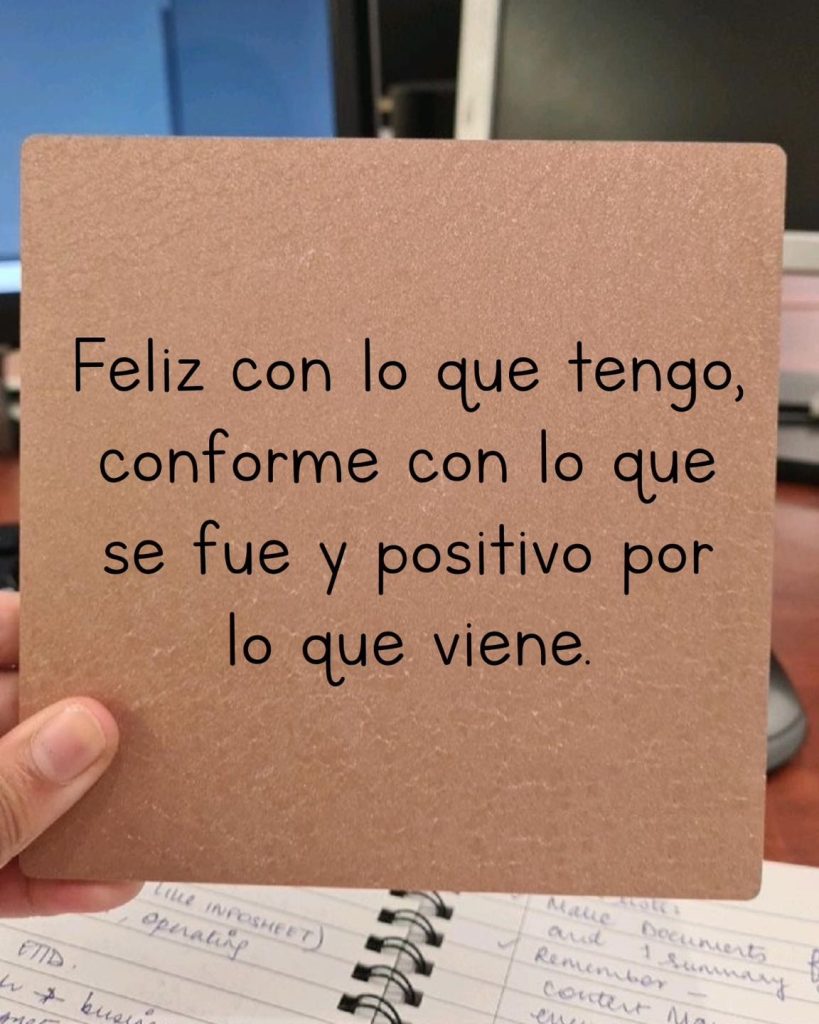 Feliz con lo que tengo, conforme con lo que se fue y positiva por lo ...