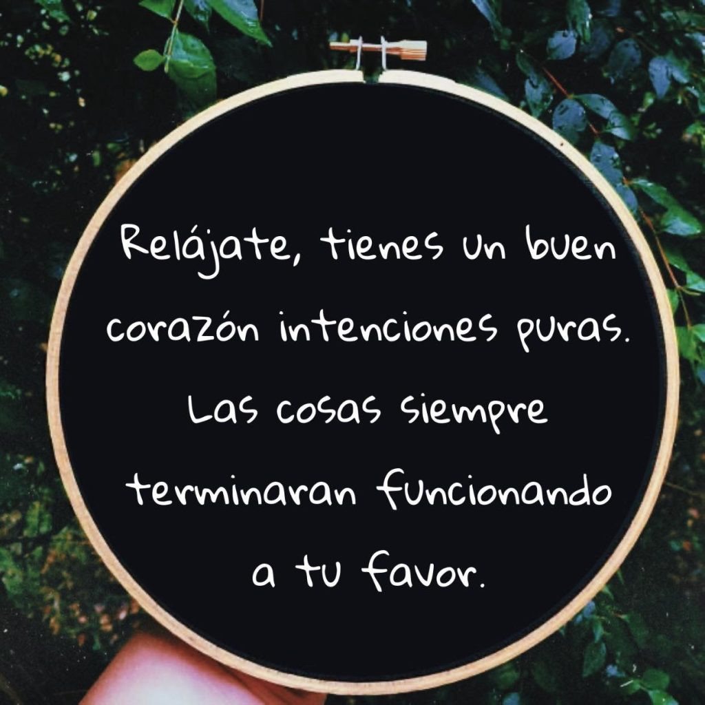 Relájate, tienes un buen corazón intenciones puras - FRASES.PW