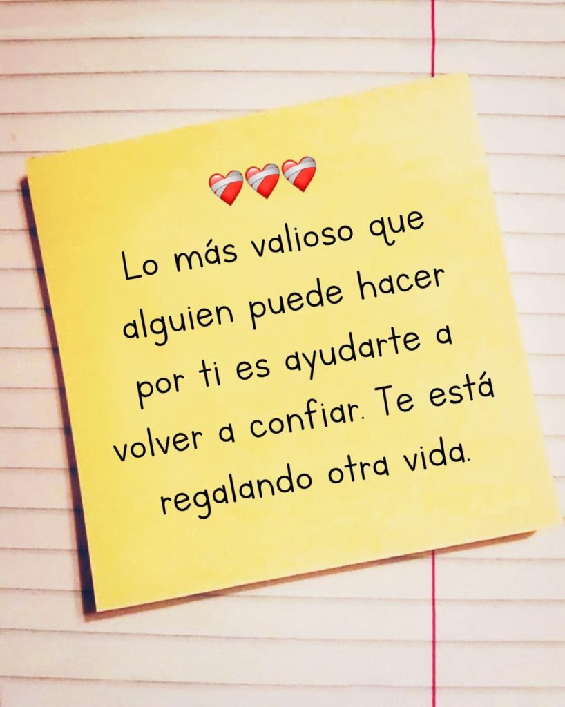 Lo más valioso que alguien puede hacer por ti es ayudare a volver a confiar