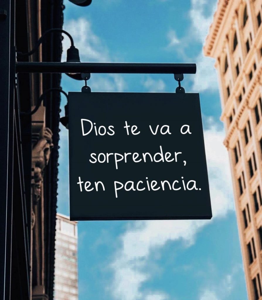Dios te va a sorprender, ten paciencia - FRASES.PW