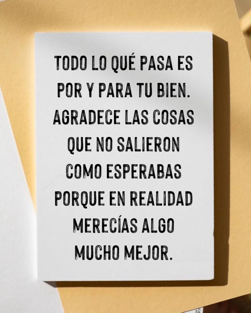 Todo lo que pasa es por y para tu bien - FRASES.PW