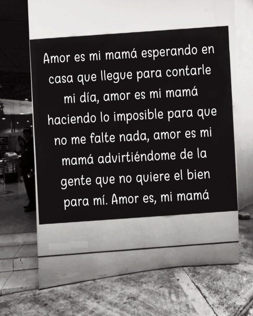 Amor es mi mamá esperando en casa que llegue para contarle mi día ...